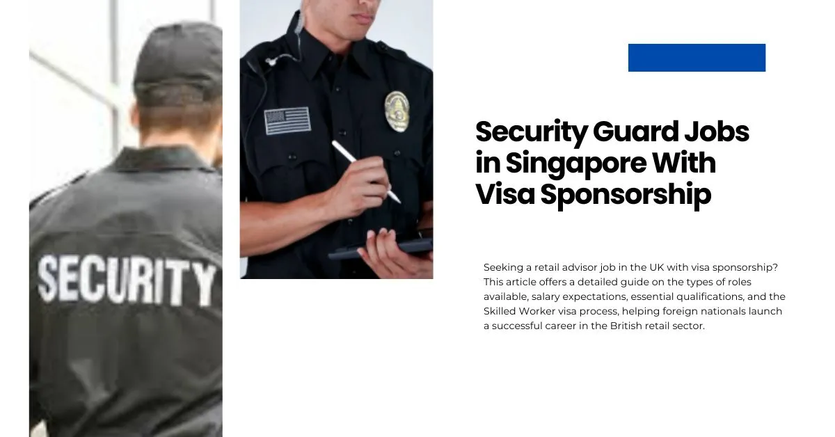 Security Guard Jobs in Singapore With Visa Sponsorship 2026