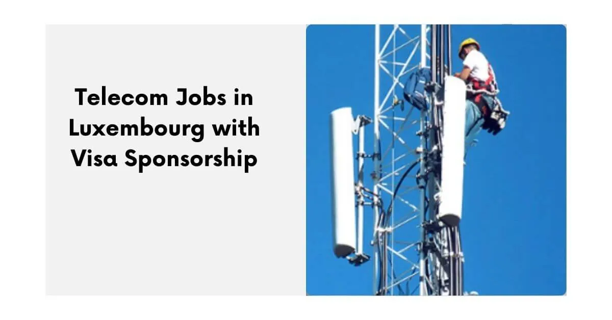 Telecom Jobs in Luxembourg with Visa Sponsorship 2026