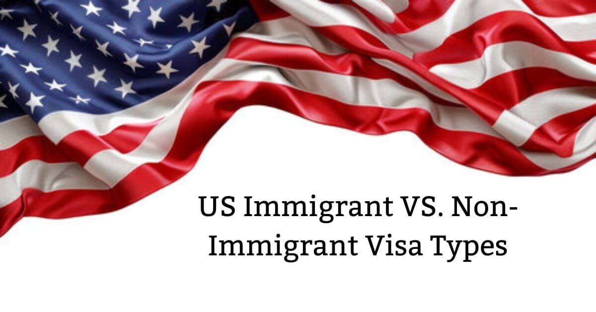 US Immigrant VS. Non-Immigrant Visa Types 2025
