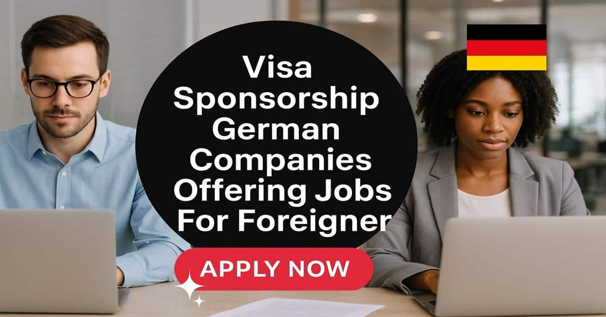 Visa Sponsorship German Companies Offering Jobs For Foreigner 2026