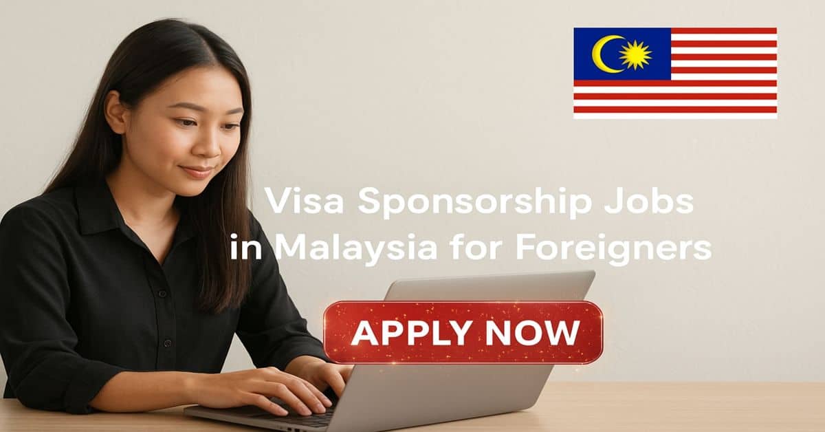 Visa Sponsorship Jobs in Malaysia for Foreigners 2026
