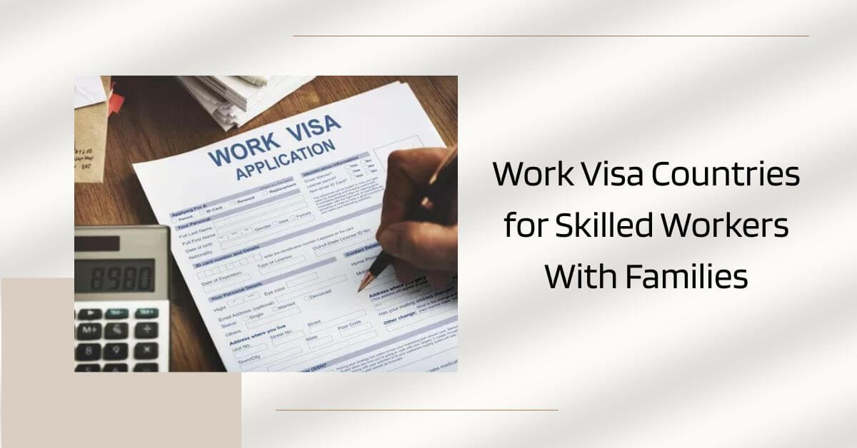 Work Visa Countries for Skilled Workers With Families 2026