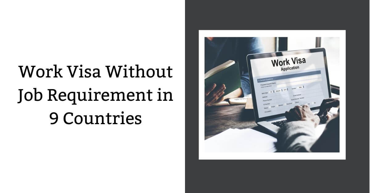 Work Visa Without Job Requirement in 9 Countries 2026