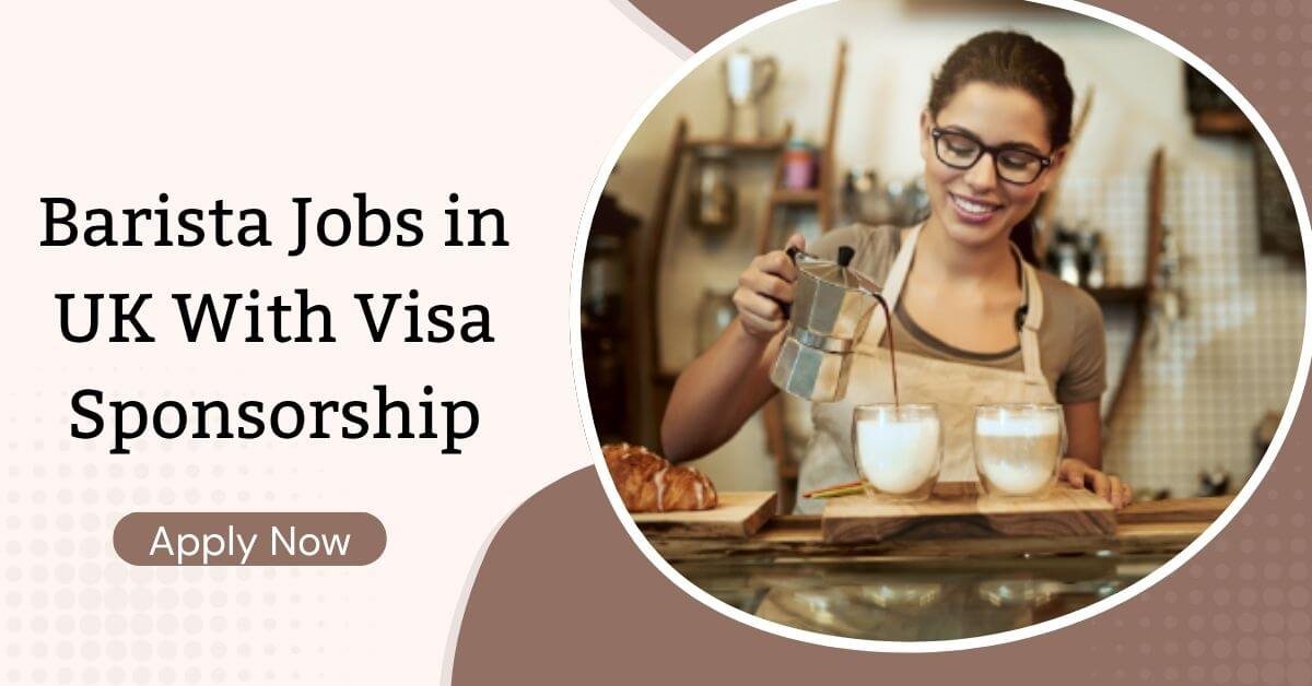 Barista Jobs in UK With Visa Sponsorship 2026