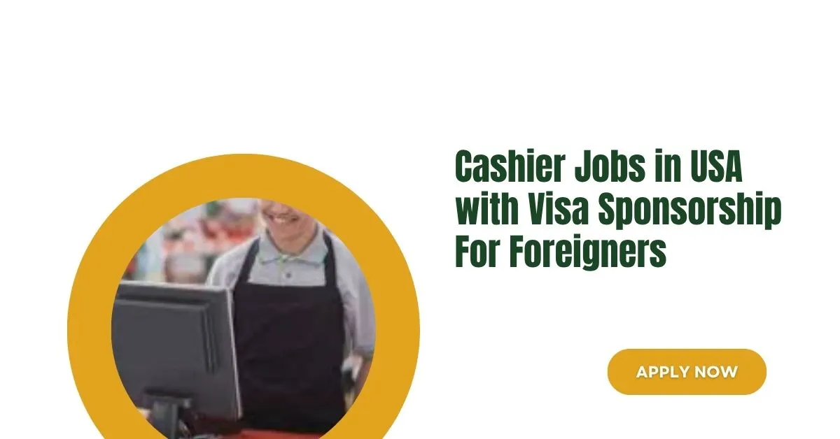 Cashier Jobs in USA with Visa Sponsorship For Foreigners