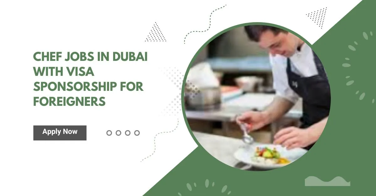 Chef Jobs in Dubai With Visa Sponsorship For Foreigners 2026