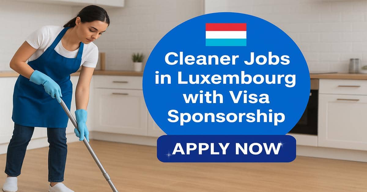 Cleaner Jobs in Luxembourg with Visa Sponsorship 2026