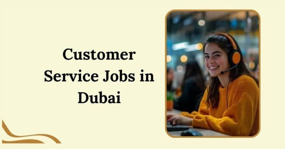 Customer Service Jobs in Dubai 2026 - Apply Now