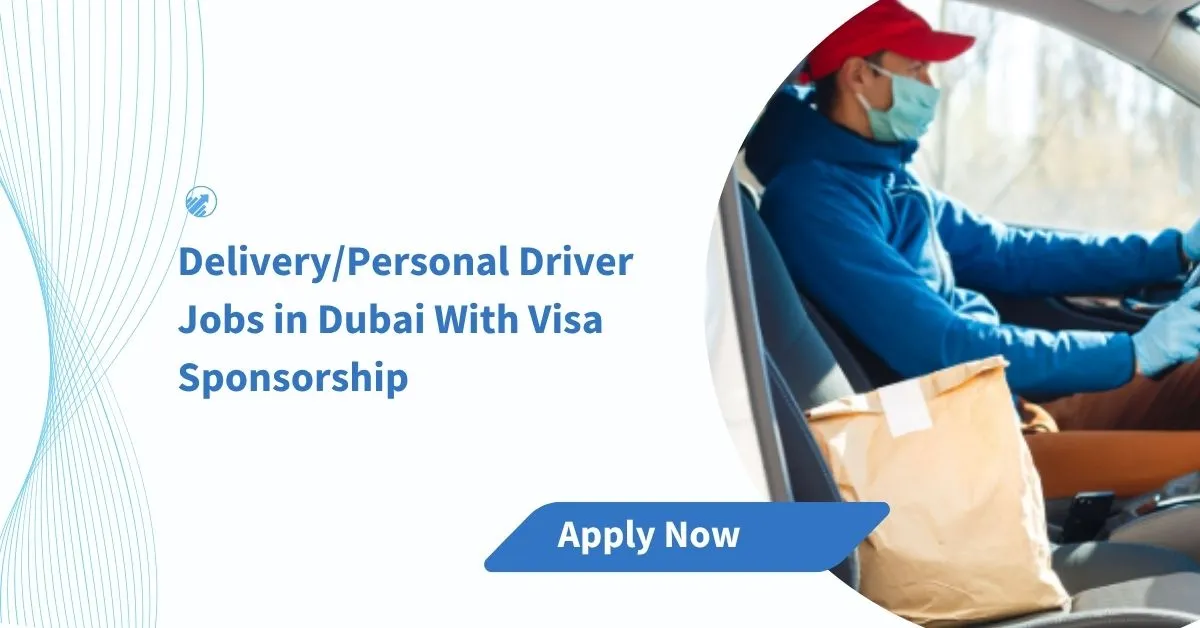 Delivery/Personal Driver Jobs in Dubai With Visa Sponsorship 2026