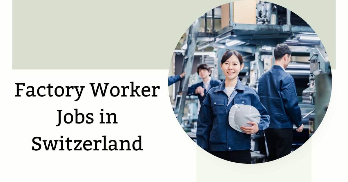 Factory Worker Jobs in Switzerland 2026