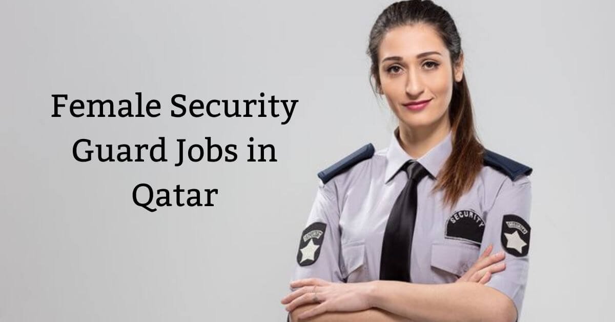 Female Security Guard Jobs in Qatar 2026 - for International