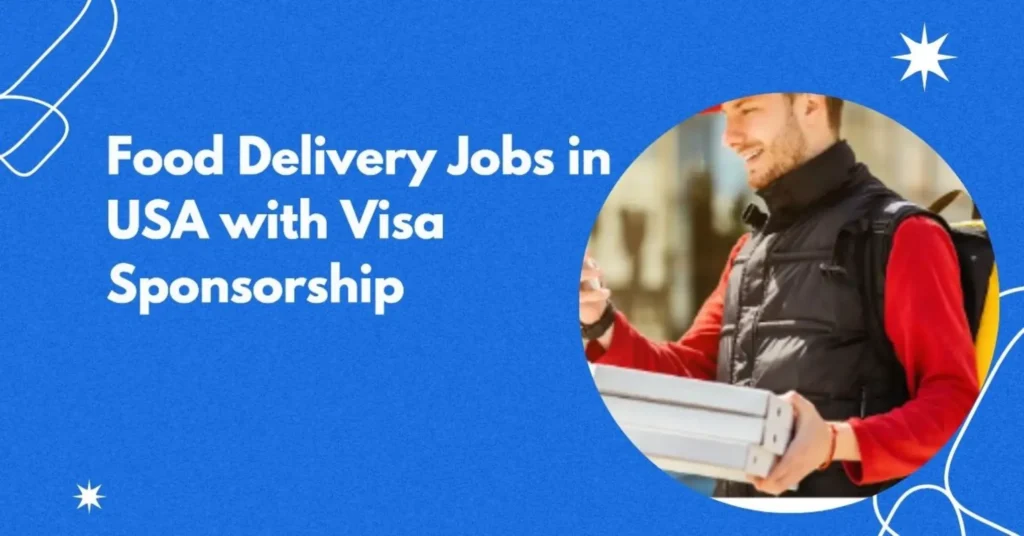 Food Delivery Jobs in USA with Visa Sponsorship 2026