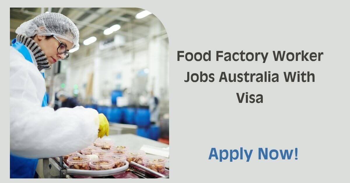 Food Factory Worker Jobs Australia With Visa 2026