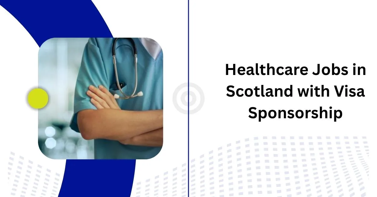 Healthcare Jobs in Scotland with Visa Sponsorship 2026