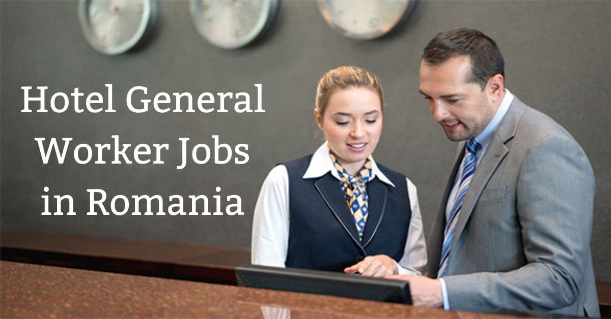 Hotel General Worker Jobs in Romania 2026