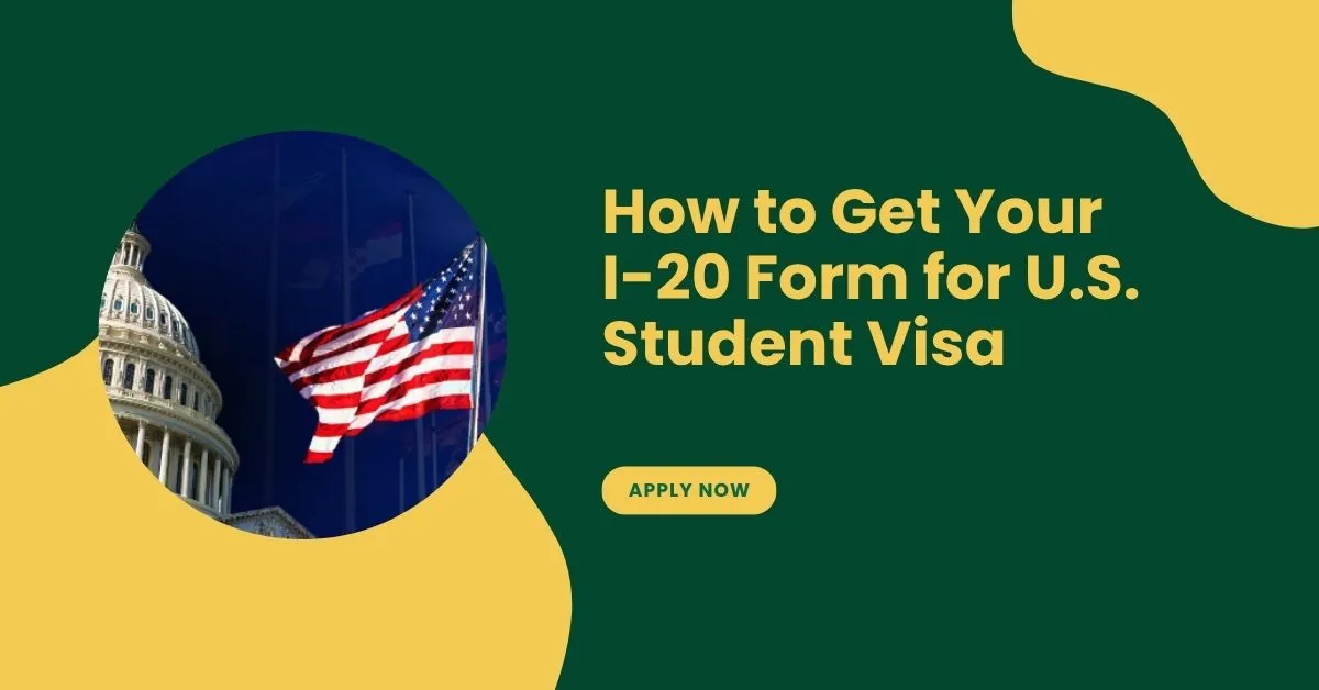 How to Get Your I-20 Form for U.S. Student Visa 2026