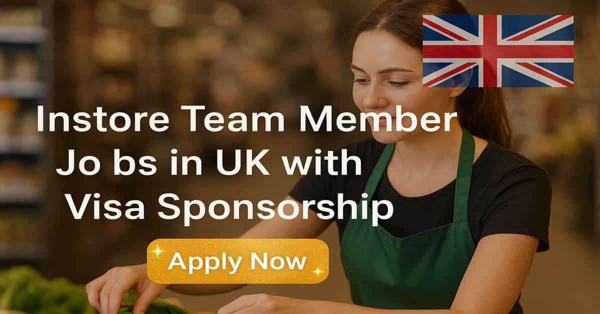 Instore Team Member Jobs in UK with Visa Sponsorship 2026