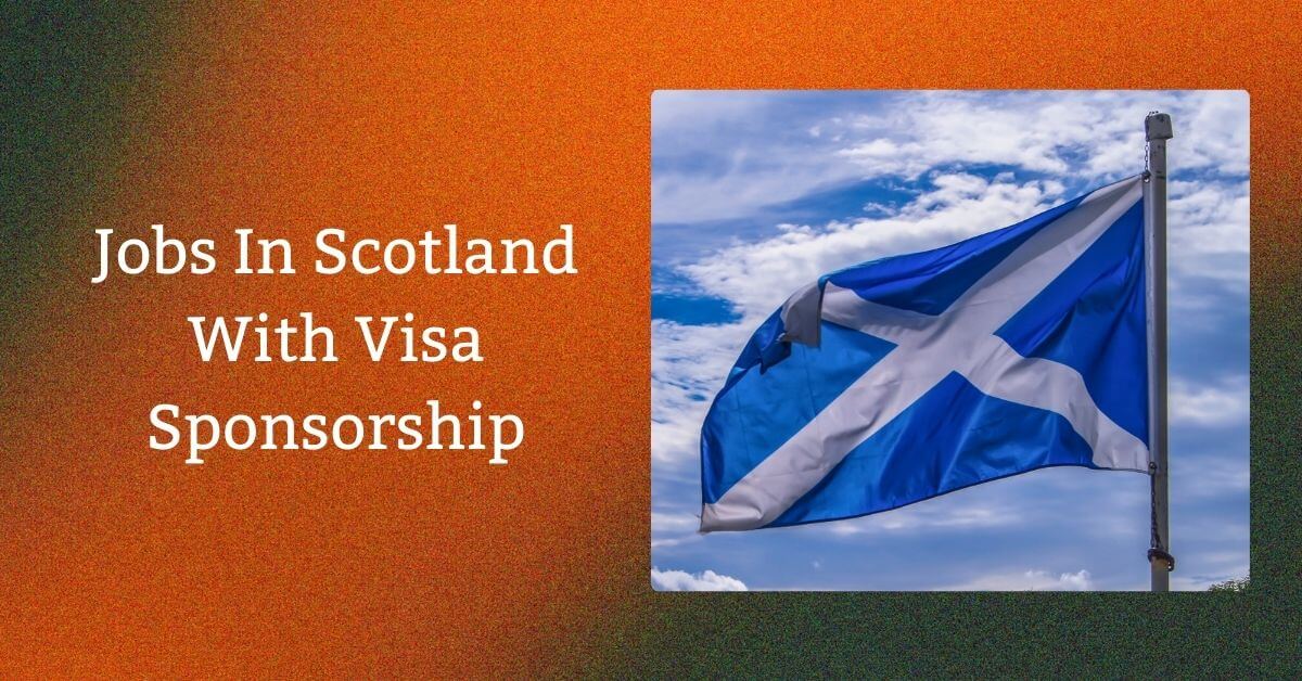 Jobs In Scotland With Visa Sponsorship 2026 - Apply Now