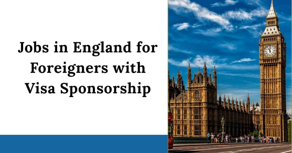 Jobs in England for Foreigners with Visa Sponsorship 2026
