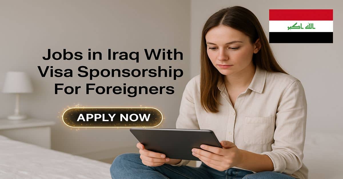 Jobs in Iraq With Visa Sponsorship For Foreigners 2026