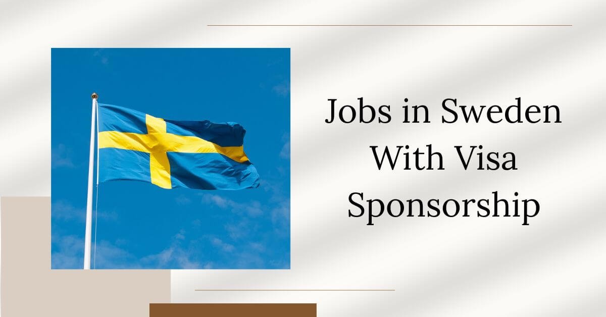 Jobs in Sweden With Visa Sponsorship 2026