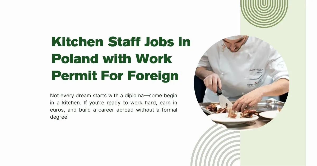 Kitchen Staff Jobs in Poland with Work Permit For Foreigners
