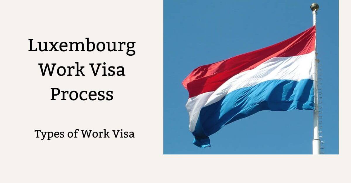 Luxembourg Work Visa Process 2026 Types Of Work Visa