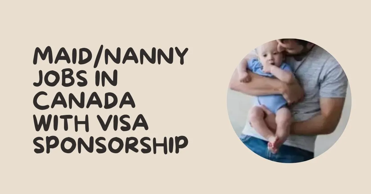 Maid/Nanny Jobs in Canada with Visa Sponsorship