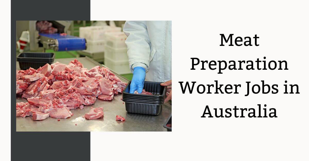 Meat Preparation Worker Jobs in Australia 2025 - Apply Now