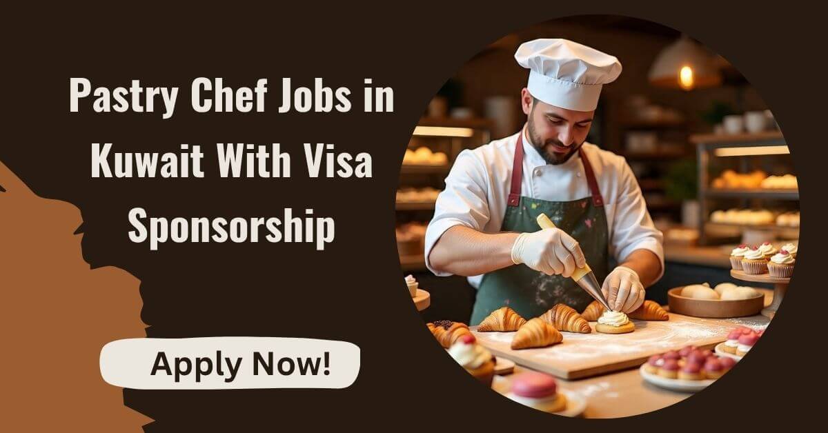 Pastry Chef Jobs in Kuwait With Visa Sponsorship 2026