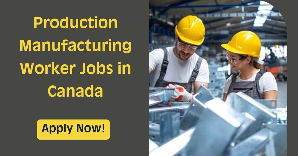 Production Manufacturing Worker Jobs in Canada 2026