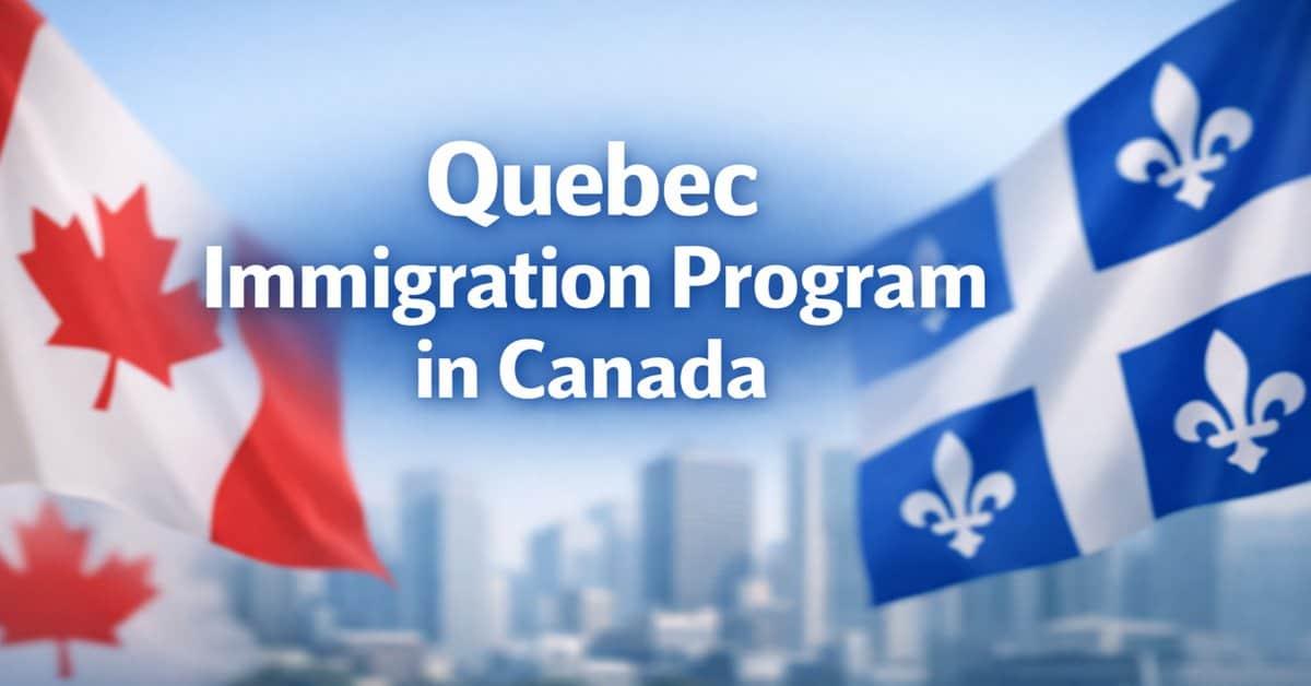 Quebec Immigration Program in Canada 2026 - Visit Here