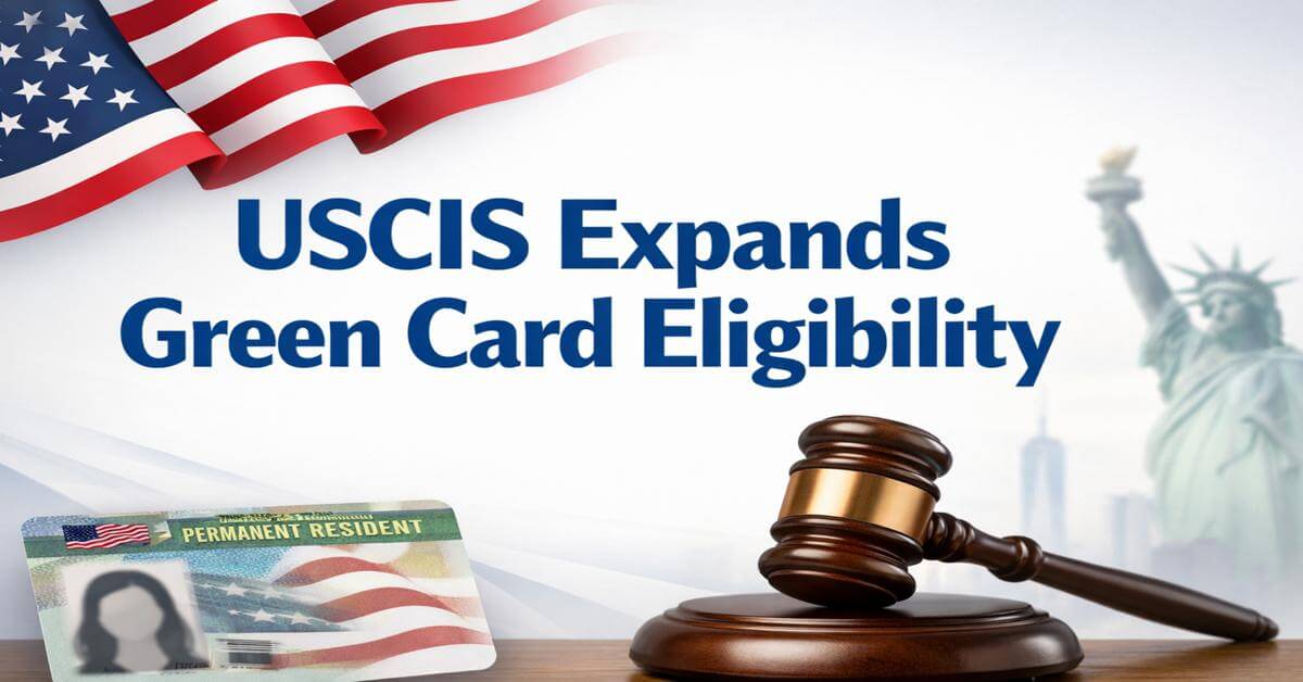 USCIS Expands Green Card Eligibility 2026 - Immigration Update