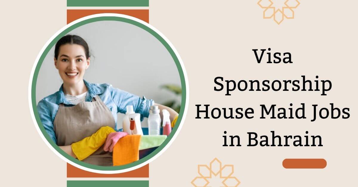 Visa Sponsorship House Maid Jobs in Bahrain 2026 - Apply Now