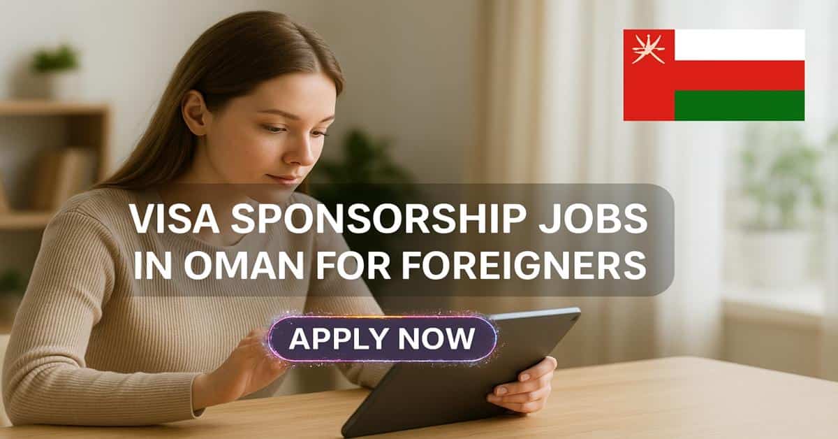 Visa Sponsorship Jobs in Oman For Foreigners 2026