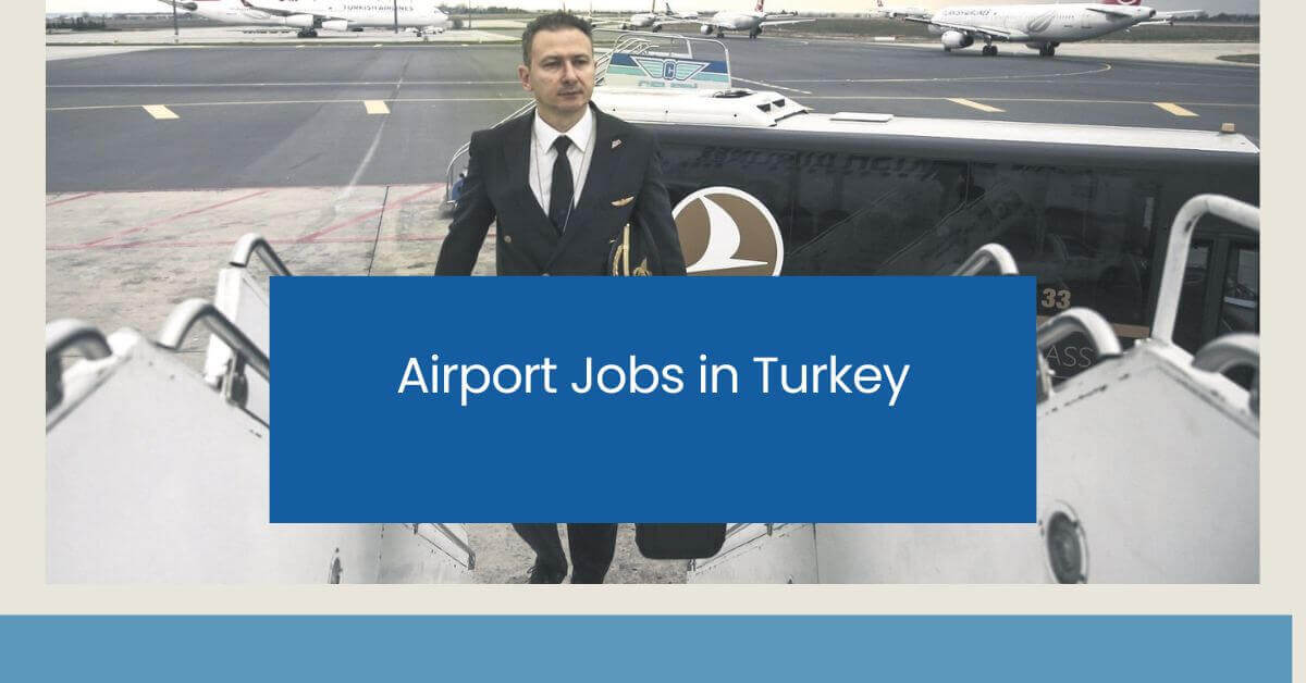 Airport Jobs in Turkey 2026 - Visa Sponsorship