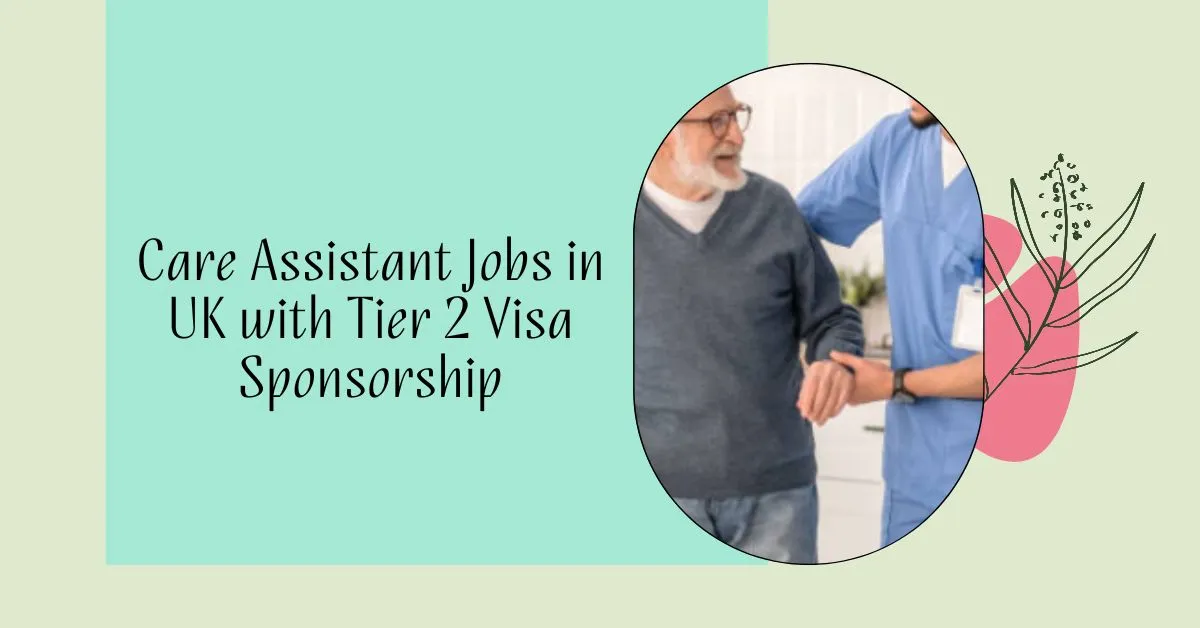 Care Assistant Jobs in UK with Tier 2 Visa Sponsorship