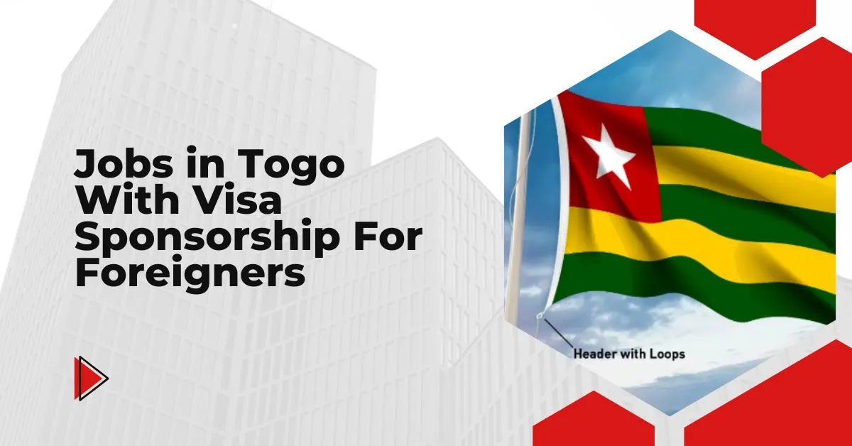 Jobs in Togo With Visa Sponsorship For Foreigners 2026