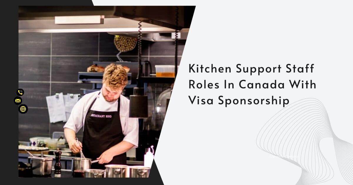 Kitchen Support Staff Roles In Canada With Visa Sponsorship