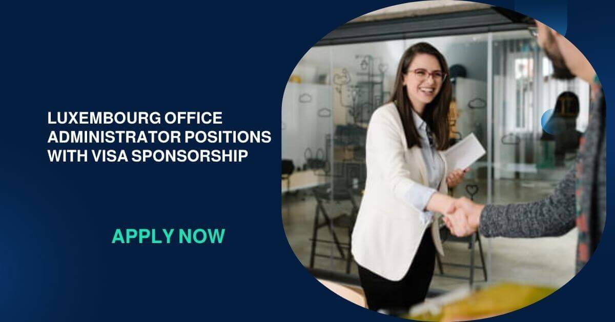 Luxembourg Office Administrator Positions With Visa Sponsorship 2026