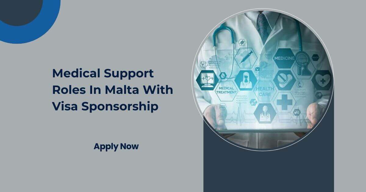 Medical Support Roles In Malta With Visa Sponsorship 2025