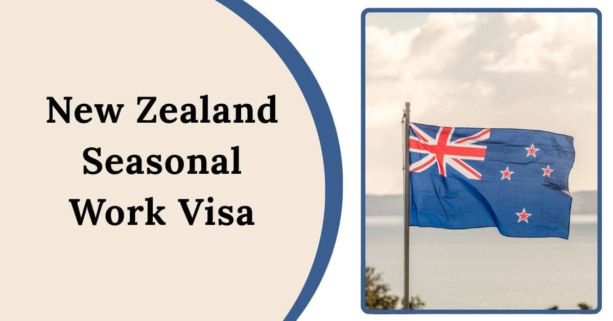 New Zealand Seasonal Work Visa 2026 - Application Guide