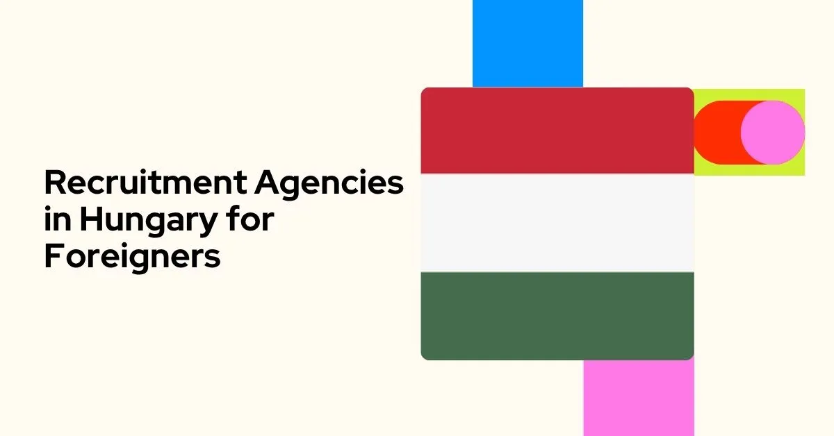 Recruitment Agencies in Hungary for Foreigners 2026