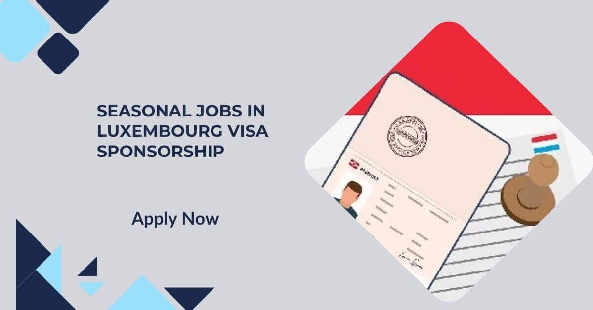 Seasonal Jobs In Luxembourg Visa Sponsorship 2026
