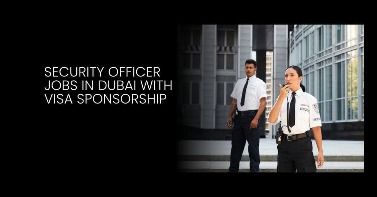 Security Officer Jobs in Dubai with Visa Sponsorship 2026