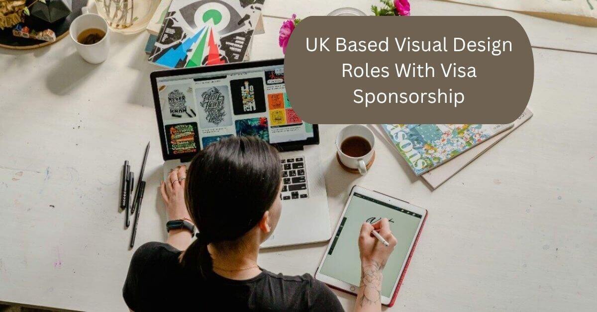 UK Based Visual Design Roles With Visa Sponsorship 2025