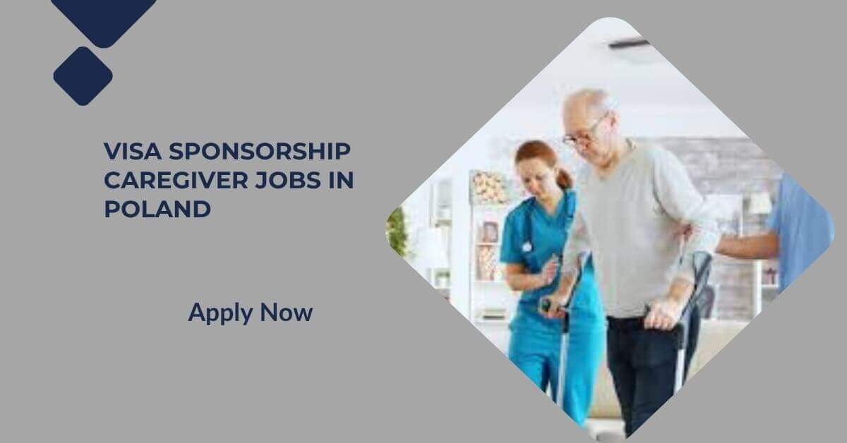 Visa Sponsorship Caregiver Jobs in Poland 2026 - Apply Now