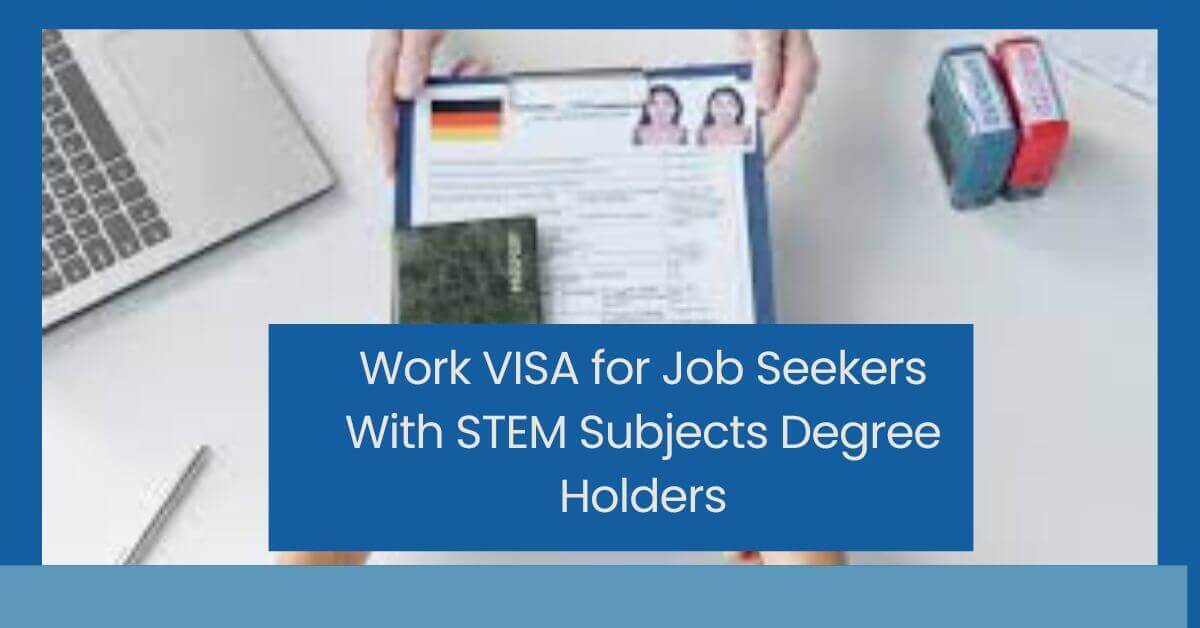 Work VISA for Job Seekers With STEM Subjects Degree Holders