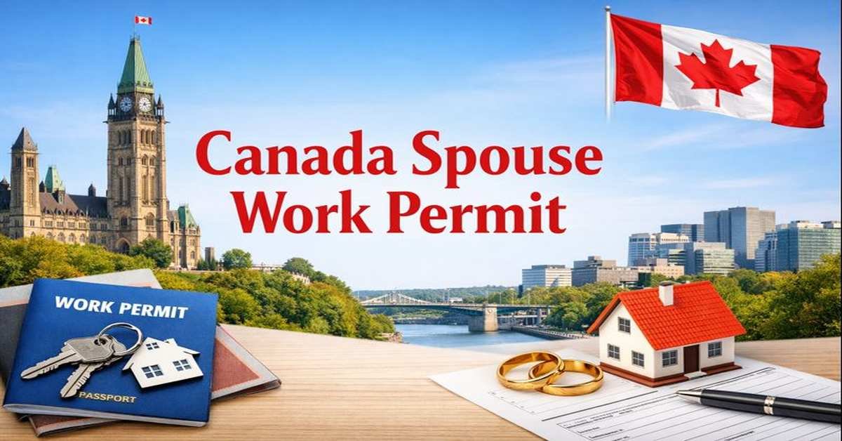 Canada Spouse Work Permit 2026 - Apply Now