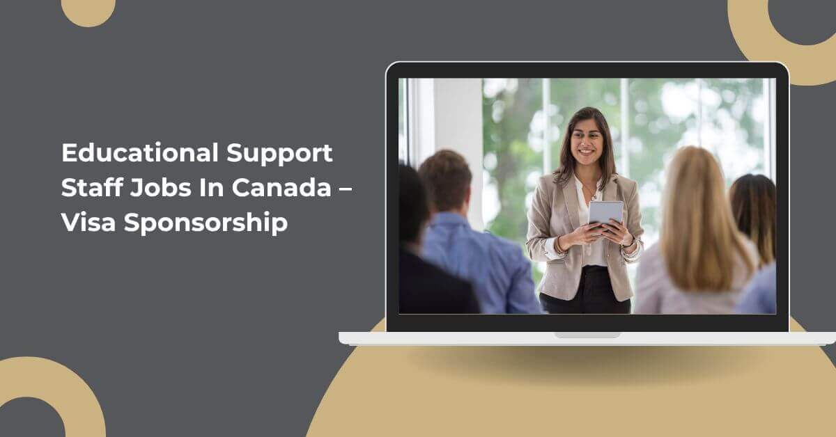 Educational Support Staff Jobs In Canada – Visa Sponsorship